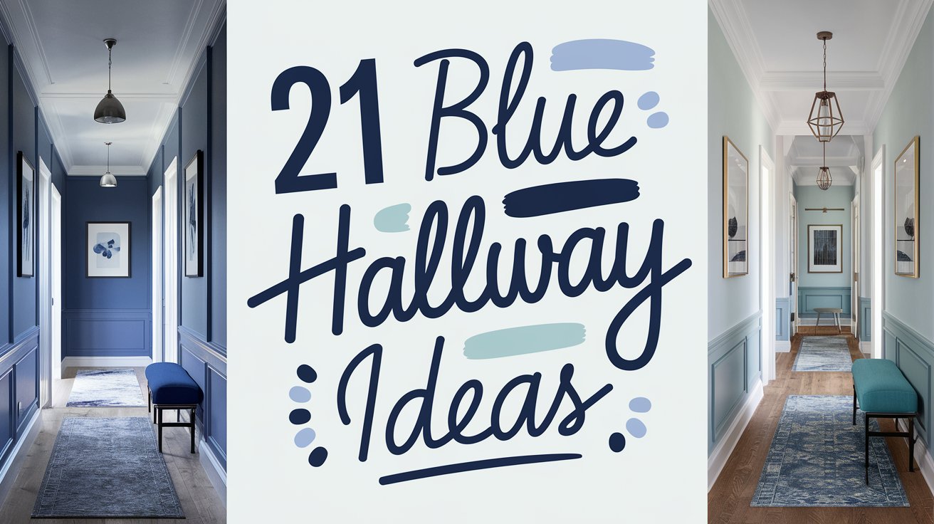 21 Blue Hallway Ideas That Will Make Your Guests Stop and Stare