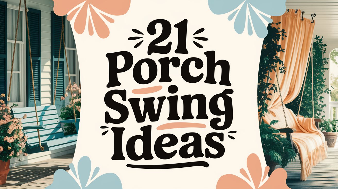 21 Porch Swing Ideas That Will Make Your Neighbors Jealous