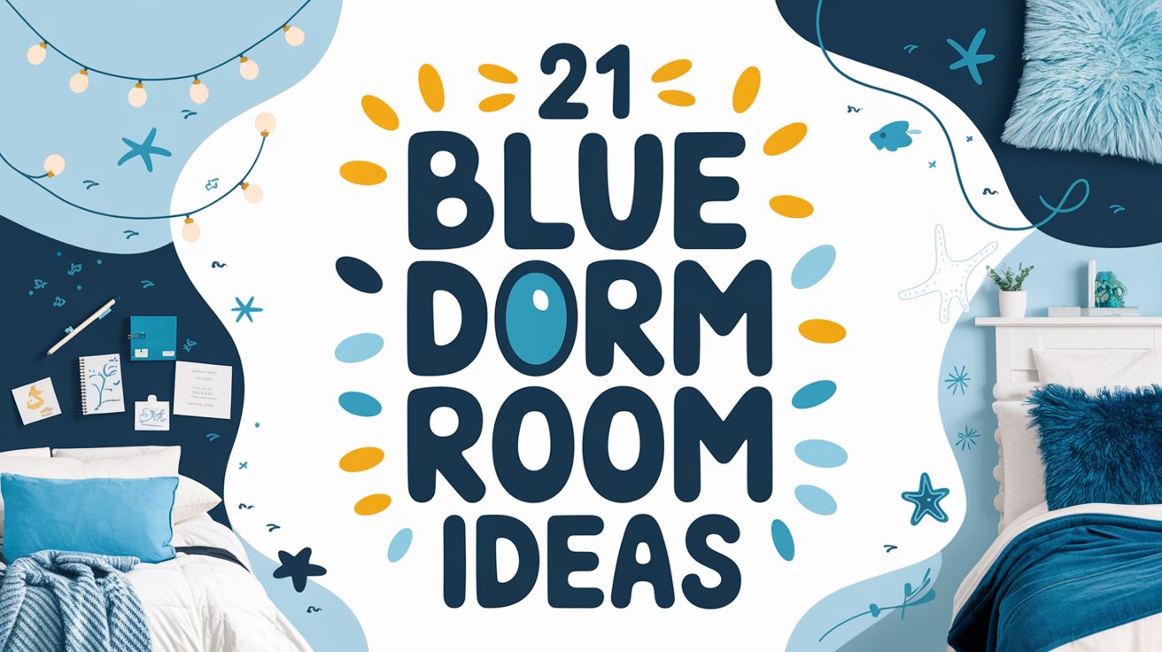 Blue Dorm Room Ideas: 21 Stunning Ways to Transform Your College Space
