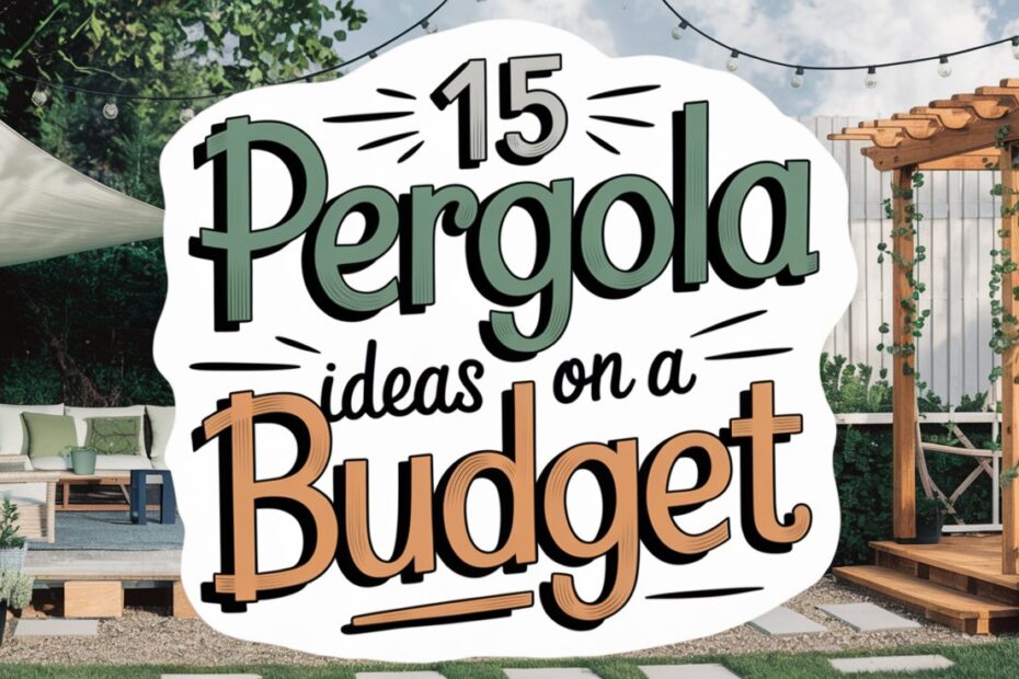 Pergola Ideas on a Budget: 15 Stunning DIY Designs That Won't Break the ...