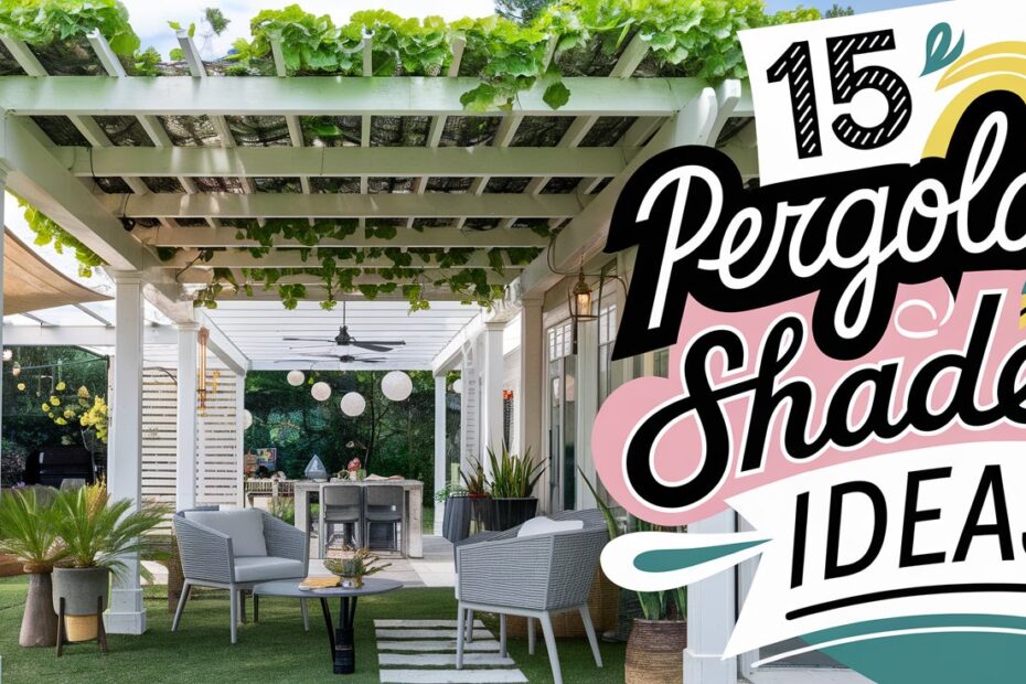 Pergola Shade Ideas: 15 Creative Ways to Cool Your Outdoor Space